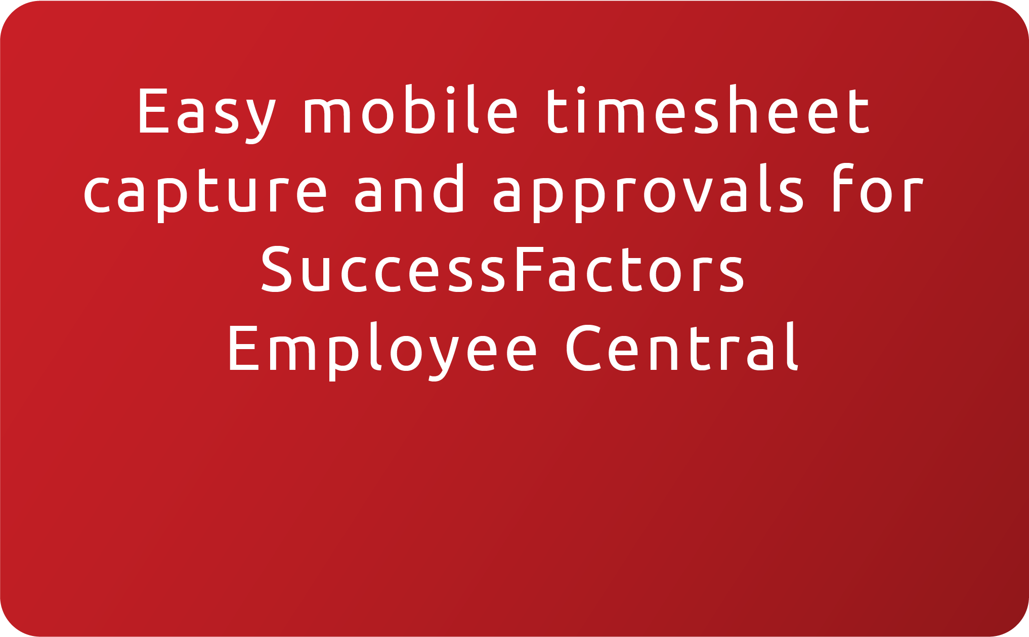 Easy mobile timesheet capture and approvals for SuccessFactors Employee ...